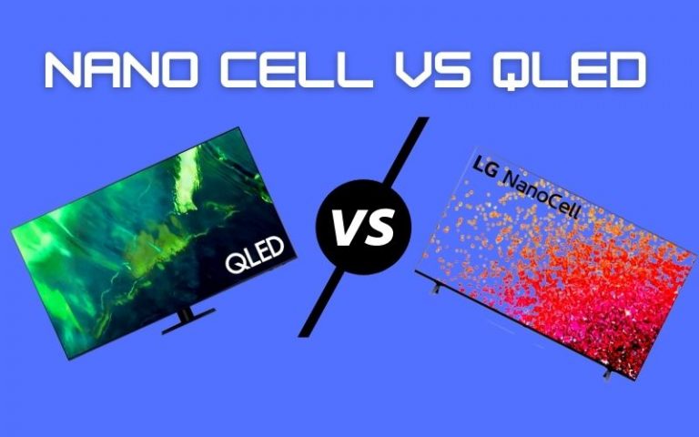 Nano Cell Vs QLED: Which Is Best TV Technology? - Monitors And TV